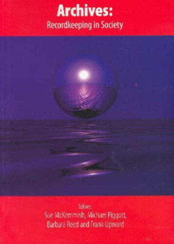 Archives: Recordkeeping in Society by Barbara Reed, Michael Piggott ...