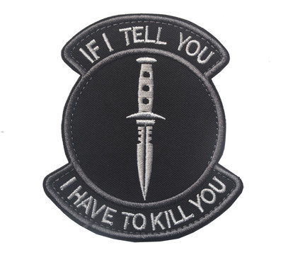 IF I TELL YOU , I HAVE TO KILL YOU U.S. ARMY TACTICAL BADGE HOOK LOOP ...
