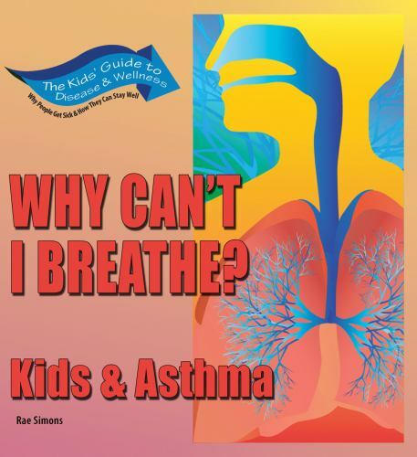 Why Can't I Breathe? Kids and Asthma by Rae Simons (2008, Library ...