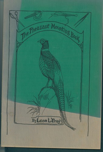 RARE Pheasant Mounting Book Illustrated by LEON PRAY ILLUSTRATED 1939 ...
