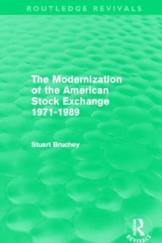 Routledge Revivals Ser.: Modernization of the American Stock Exchange ...