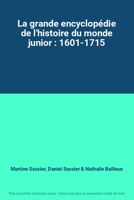 La grande encyclopedie de l'histoire du monde junior : 1601-1715 ...