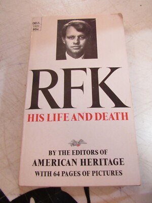 RFK His Life And Death By the Editors of American Heritage With 64 ...