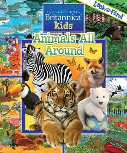 Encyclopedia Britannica Kids Animals All Around Look and Find Hardcover ...