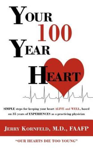 Your 100-Year Heart: Simple steps for keeping your heart Alive and Well ...