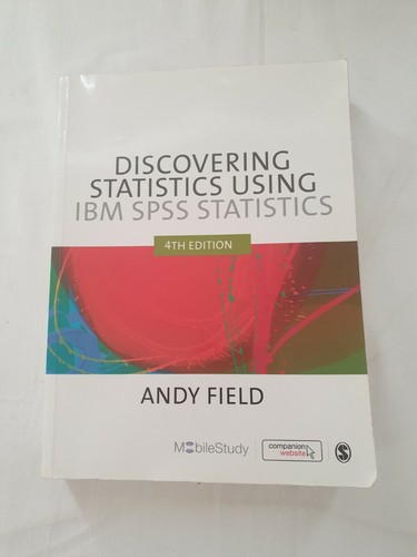Discovering Statistics Using IBM SPSS Statistics by Andy Field ...