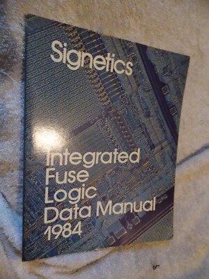 Vintage 1984 BOOK Signetics Data Manual Integrated Fuse Programmable ...