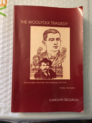 The Woolfolk Tragedy: The Murders, the Trials, the Hanging & Now ...