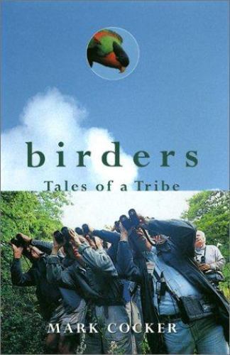Birders : Tales of a Tribe by Mark Cocker (2002, Hardcover) for sale ...