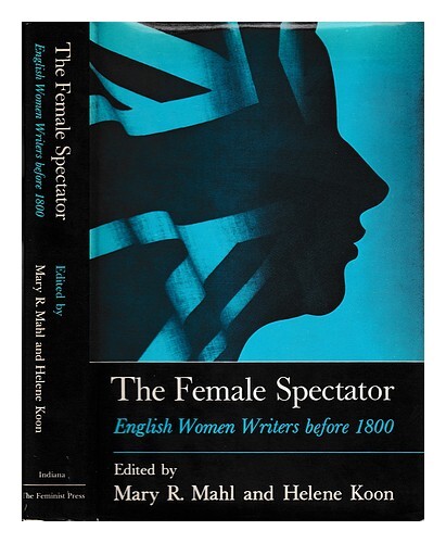 MAHL, MARY & KOON, HELENE The Female spectator : English women writers ...