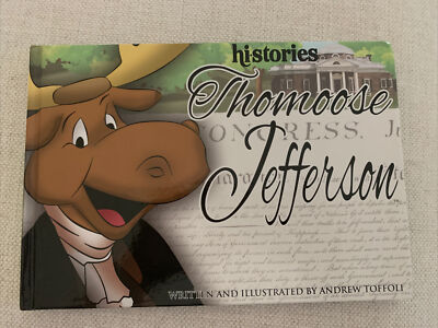 HISTORIES THOMOOSE JEFFERSON BY ANDREW TOFFOLI 2012 1ST EDITION SIGNED ...