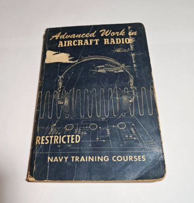 1944 USN ADVANCED WORK IN AIRCRAFT RADIO NAVY TRAINING BOOK WWII WW2 ...