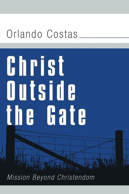Christ Outside the Gate von Orlando E. Costas (2005, Taschenbuch) for ...