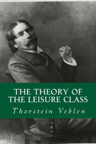 Theory of the Leisure Class by Thorstein. Veblen (2016, Trade Paperback ...