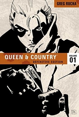 QUEEN & COUNTRY: THE DEFINITIVE EDITION, VOL. 1 By Greg Rucka & Steve ...