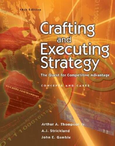 Crafting and Executing Strategy : The Quest for Competitive Advantage ...