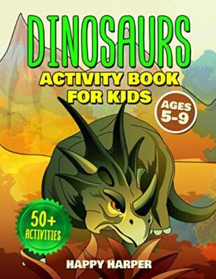 Dinosaurs Activity Book For Kids Ages 5-9: The Ultimate Fun Dino ...