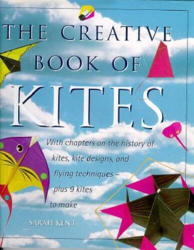 The Creative Book of Kites: With Chapter on the History of Kite Designs ...
