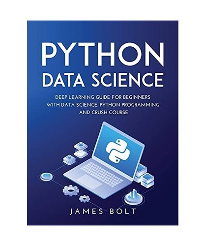 PYTHON DATA SCIENCE: DEEP LEARNING GUIDE FOR BEGINNERS WITH DATA SCIENCE. PYTHON 1667151274 | eBay