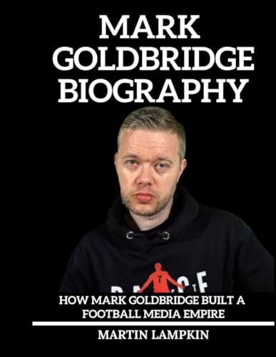 Mark Goldbridge Biography: How Mark Goldbridge Built a Foo... by ...