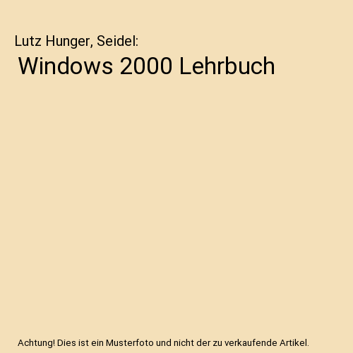Windows 2000 Lehrbuch, Lutz Hunger, Seidel 3931815862 | eBay.de