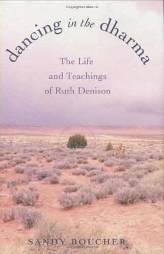 Dancing In The Dharma: The Life And Teachings Of Ruth Denison ...