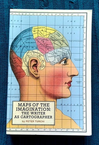 Maps of the Imagination: The Writer as Cartographer by Peter Turchi ...