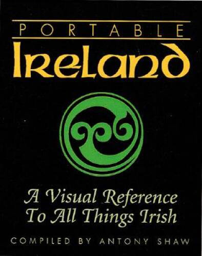 Portable Ireland: A Visual Reference to All Things Irish - VERY GOOD ...