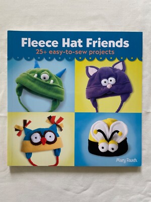 Fleece Hat Friends : 25+ easy-to-sew by Mary Rasch (2012, Trade ...