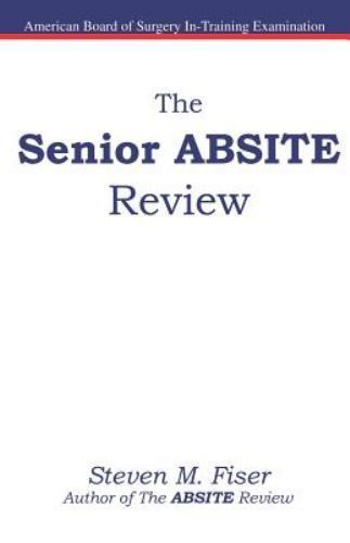 Senior ABSITE Review by Steven M. Fiser (2006, Trade Paperback) for ...