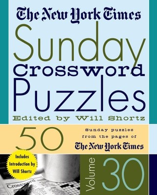 The New York Times Sunday Crossword Puzzles Volume 30: 50 Sunday ...