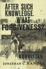 AFTER SUCH KNOWLEDGE WHAT FORGIVENESS? JONATHAN C. RANDAL (HARDCOVER ...