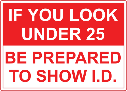 IF YOU LOOK UNDER 25 BE PREPARED TO SHOW I.D.| Laminated Vinyl Decal ...