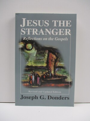 Jesus the Stranger: Reflections on the Gospels by Joseph G. Donders ...