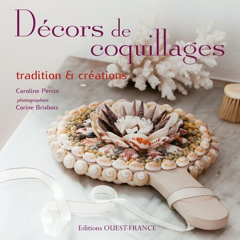 Decors de coquillages : Tradition & creations, Caroline Perrin et ...