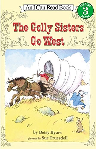 THE GOLLY SISTERS GO WEST (I CAN READ LEVEL 3) By Betsy Byars & Sue ...
