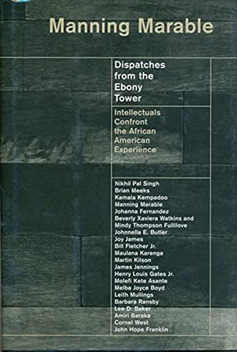 Dispatches from the Ebony Tower: Intellectuals C... by Marable, Manning ...