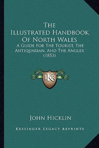 Illustrated Handbook of North Wales : A Guide for the Tourist, the ...