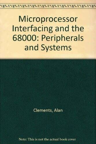 Microprocessor Interfacing and the 68000: Peripherals and Systems ...