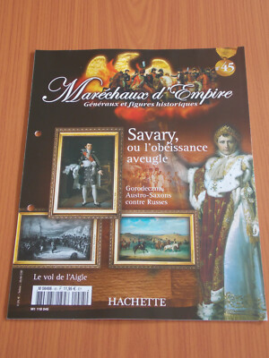 Fascicule N°45 Hachette Maréchaux d'Empire Général Savary Napoléon 1er ...