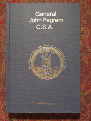GENERAL JOHN PEGRAM C.S.A. - SIGNED FIRST EDITION - ONLY 1000 PRINTED ...