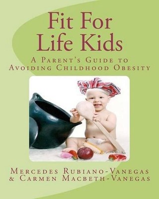 Fit For Life Kids: A Parent's Guide to Avoiding Childhood Obesity by ...