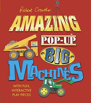 Robert Crowther's Amazing Pop-up Big Machines (Ro... by Robert Crowther ...