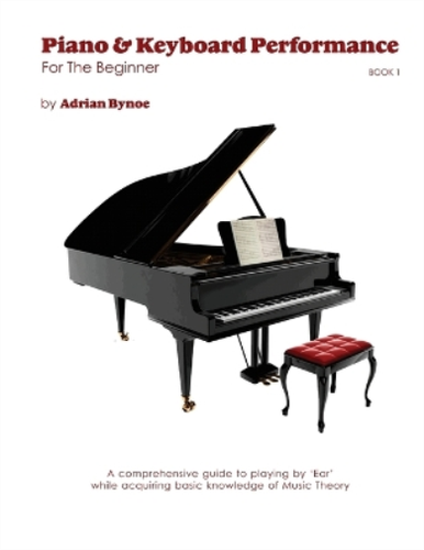Adrian C R Bynoe Piano & Keyboard Performance For The Beginner Book 1 ...