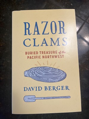 Razor Clams : Buried Treasure of the Pacific Northwest by David Berger ...