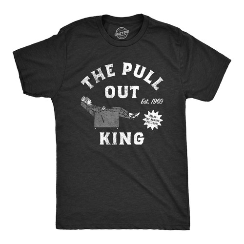 Mens The Pull Out King T Shirt Funny Recliner Sex Ad Joke Tee for Guys ...