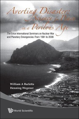 Averting Disaster: Science For Peace In A Perilous Age - The Erice ...