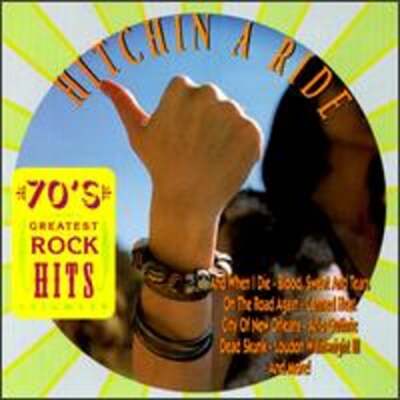70's Greatest Rock Hits, Vol. 10: Hitchin' a Ride by Various Artists ...