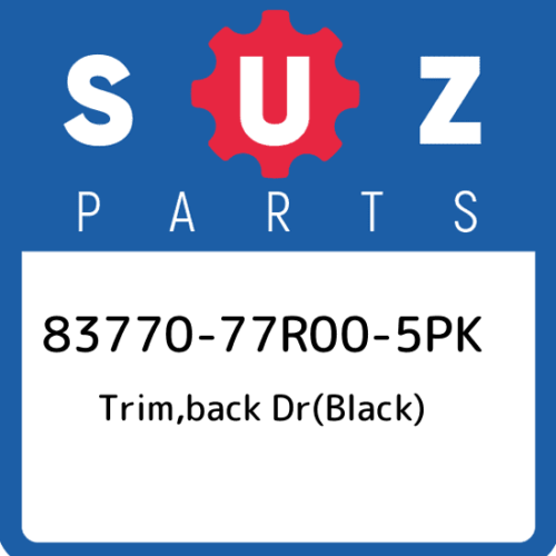 83770-77R00-5PK Suzuki Trim,back dr(black) 8377077R005PK, New Genuine ...