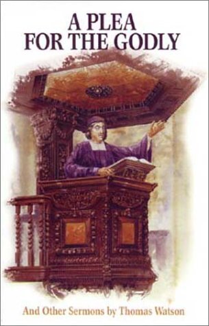 A PLEA FOR THE GODLY: AND OTHER SERMONS (PURITAN WRITINGS) By Thomas Watson Mint 9781877611742 ...